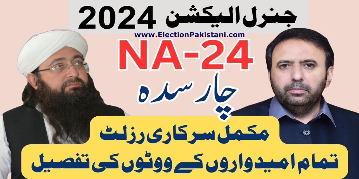 NA-24 Charsadda Election 2024 Full Result Candidates Vote